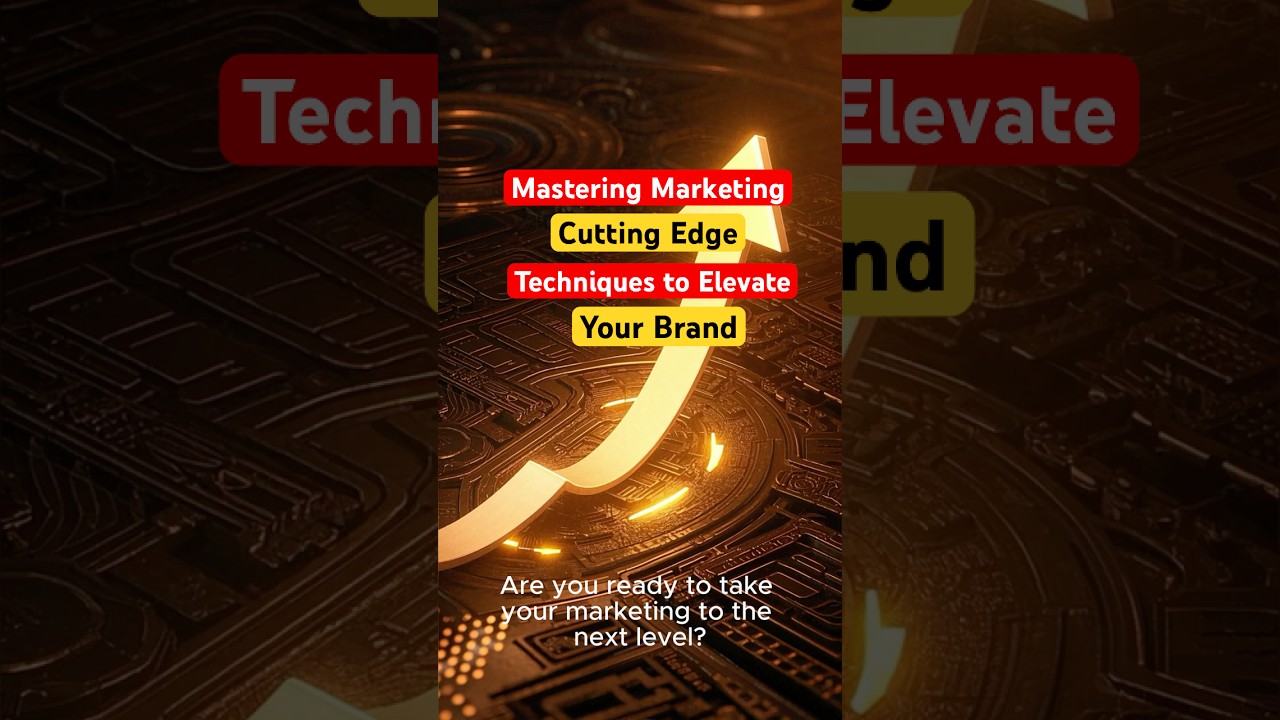 Mastering Marketing Cutting Edge Techniques to Elevate Your Brand
