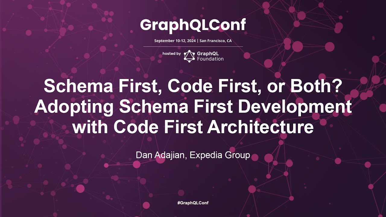 Schema First, Code First, or Both? Adopting Schema First Development - Dan Adajian, Expedia Group