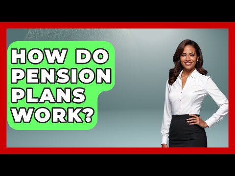 How Do Pension Plans Work? | Get Retirement Help