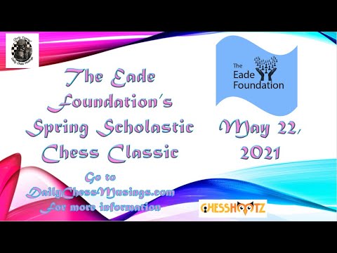 The Eade Foundation’s Spring Scholastic Chess Classic – Daily Chess Musings