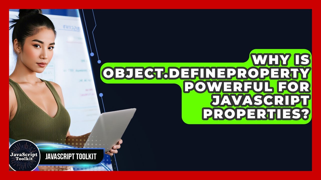 Why Is Object.defineProperty Powerful For JavaScript Properties? - JavaScript Toolkit