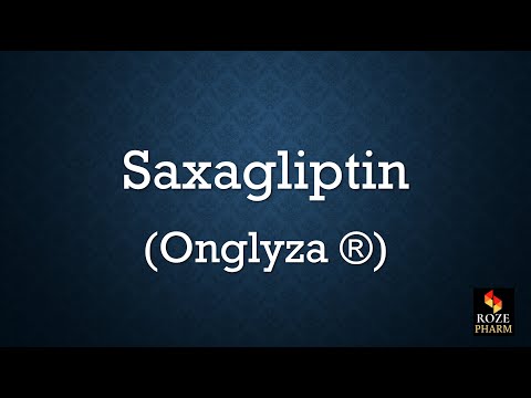 Saxagliptin pronunciation, pharmacology, diabetes drug, How to say onglyza