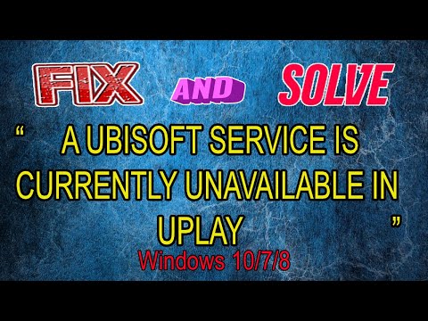 How To Fix UPLAY "A Ubisoft Service is Currently Unavailable. Please Try Again Later " Error 2020