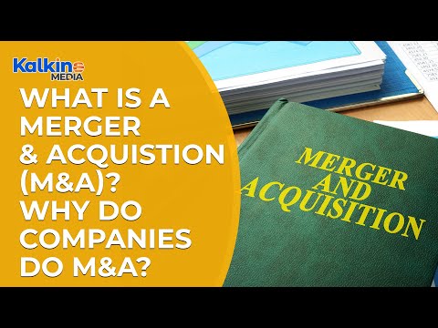 What is a merger & acquisition (M&A)? Why do companies do M&A?