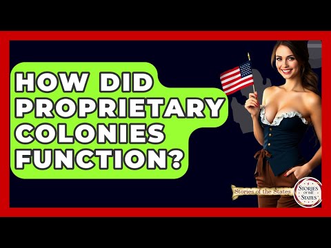 How Did Proprietary Colonies Function? - Stories of the States