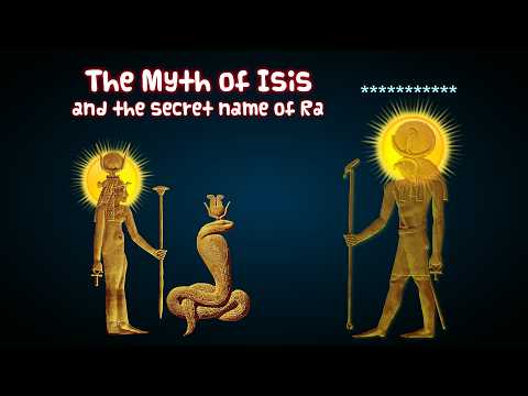 The myth of goddess Isis and the secret name of god Ra | Egyptian Mythology