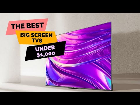 Best Bang for Your Buck: Discover the Top Big Screen TVs Under $1,000 for Home Theater Experience