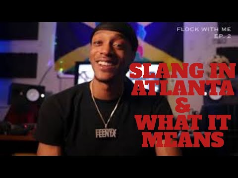 TOP SLANG IN ATLANTA & WHAT IT MEANS