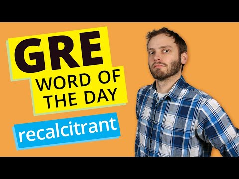 GRE Vocab Word of the Day: Recalcitrant | GRE Vocabulary