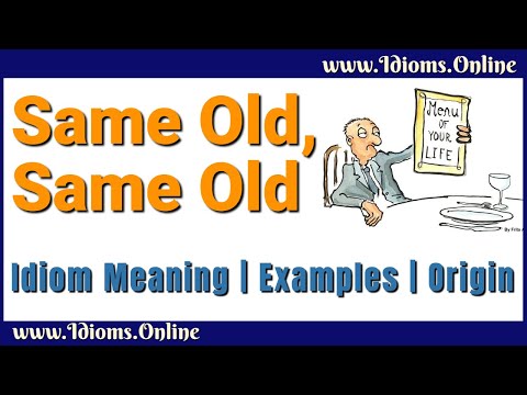 Same Old, Same Old Meaning | English Idioms | Examples and Origin