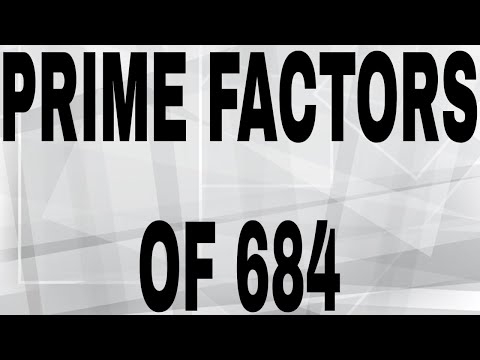 PRIME FACTORS OF 684
