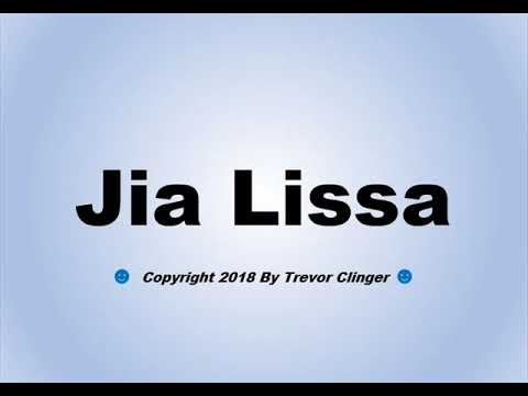 How To Pronounce Jia Lissa