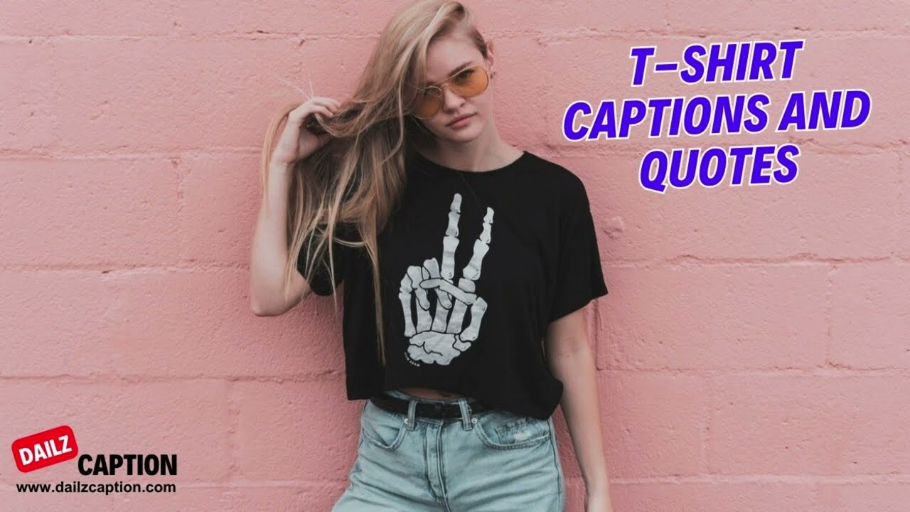 T-shirt Captions And Quotes For Instagram #tshirts #Dailzcaption #captionsforinsta #instagramquote