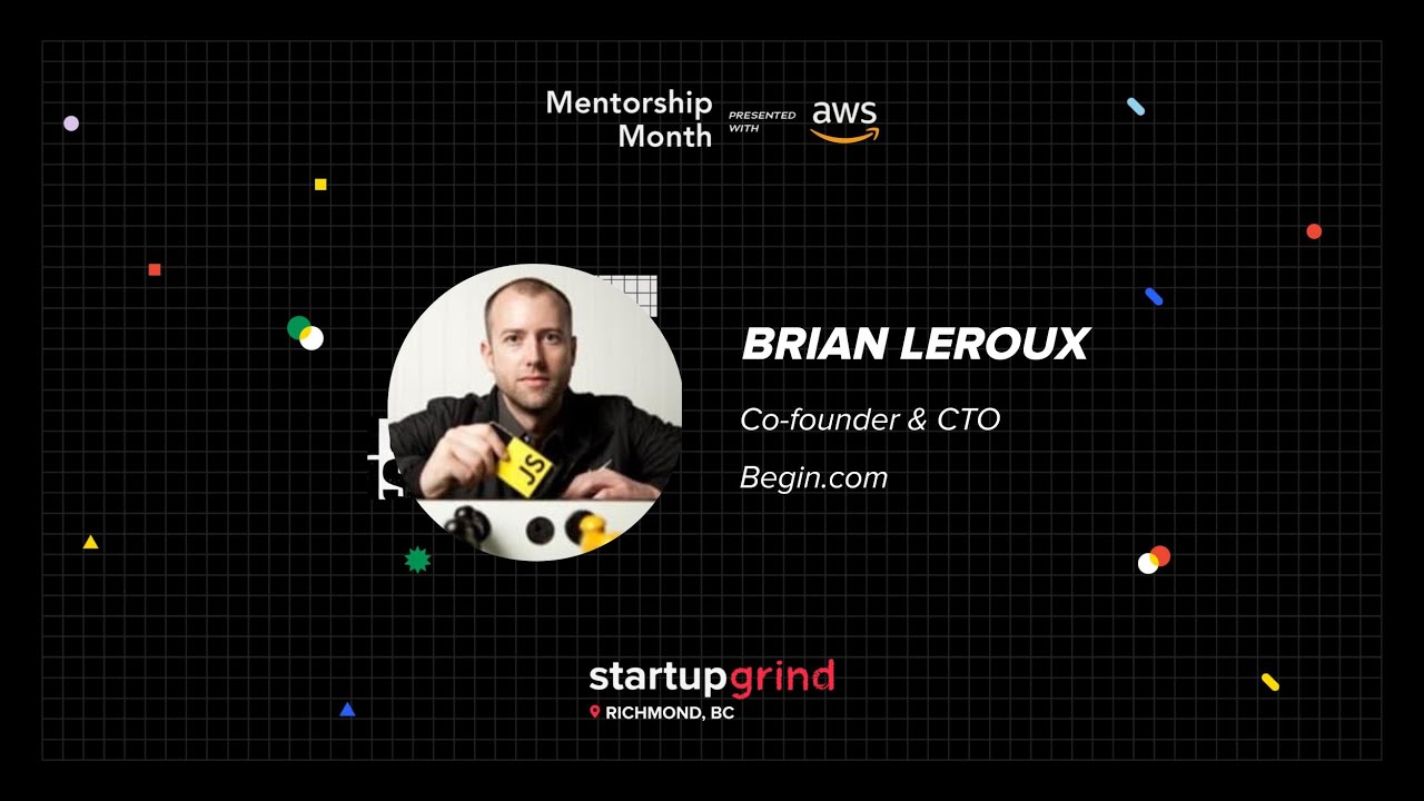 Startup Grind Richmond - Fireside chat with Brian LeRoux Co-Founder and CTO of Begin