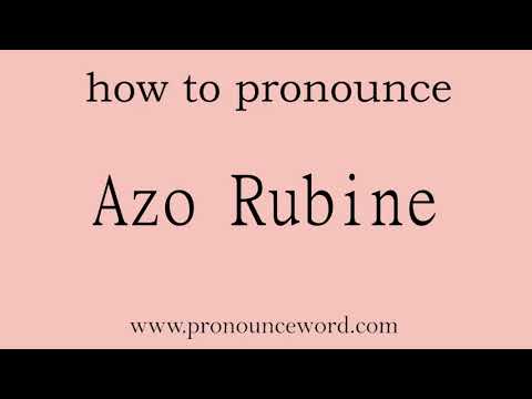 Azo Rubine: How to pronounce Azo Rubine in english (correct!).Start with A. Learn from me.