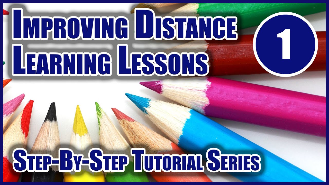 Improving Distance Learning Lessons | Step 1 | Overview & First Fixes