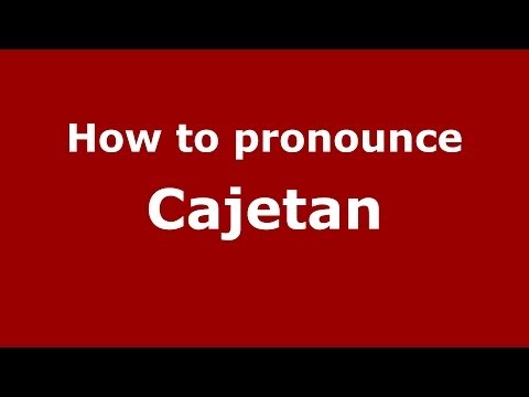 How to pronounce Cajetan (French) - PronounceNames.com