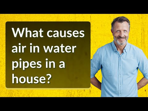 What causes air in water pipes in a house?