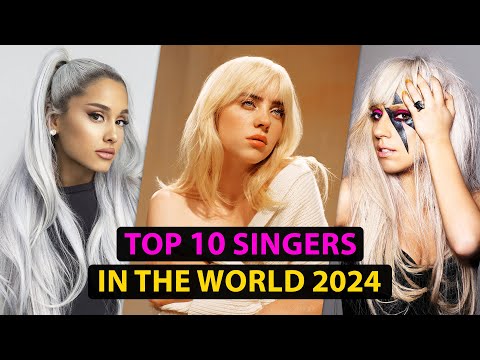 Top 10 Singers In The World 2024
