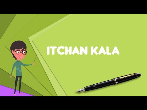 What is Itchan Kala? Explain Itchan Kala, Define Itchan Kala, Meaning of Itchan Kala