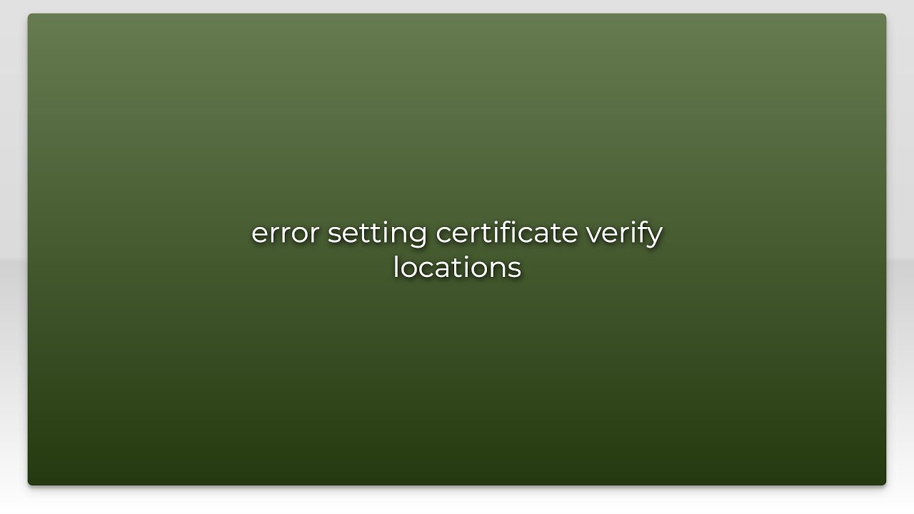 error setting certificate verify locations