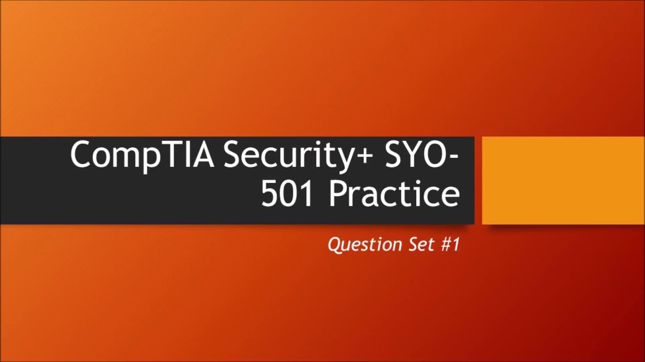 CompTIA Security+ SYO-501 Practice Questions Set #1