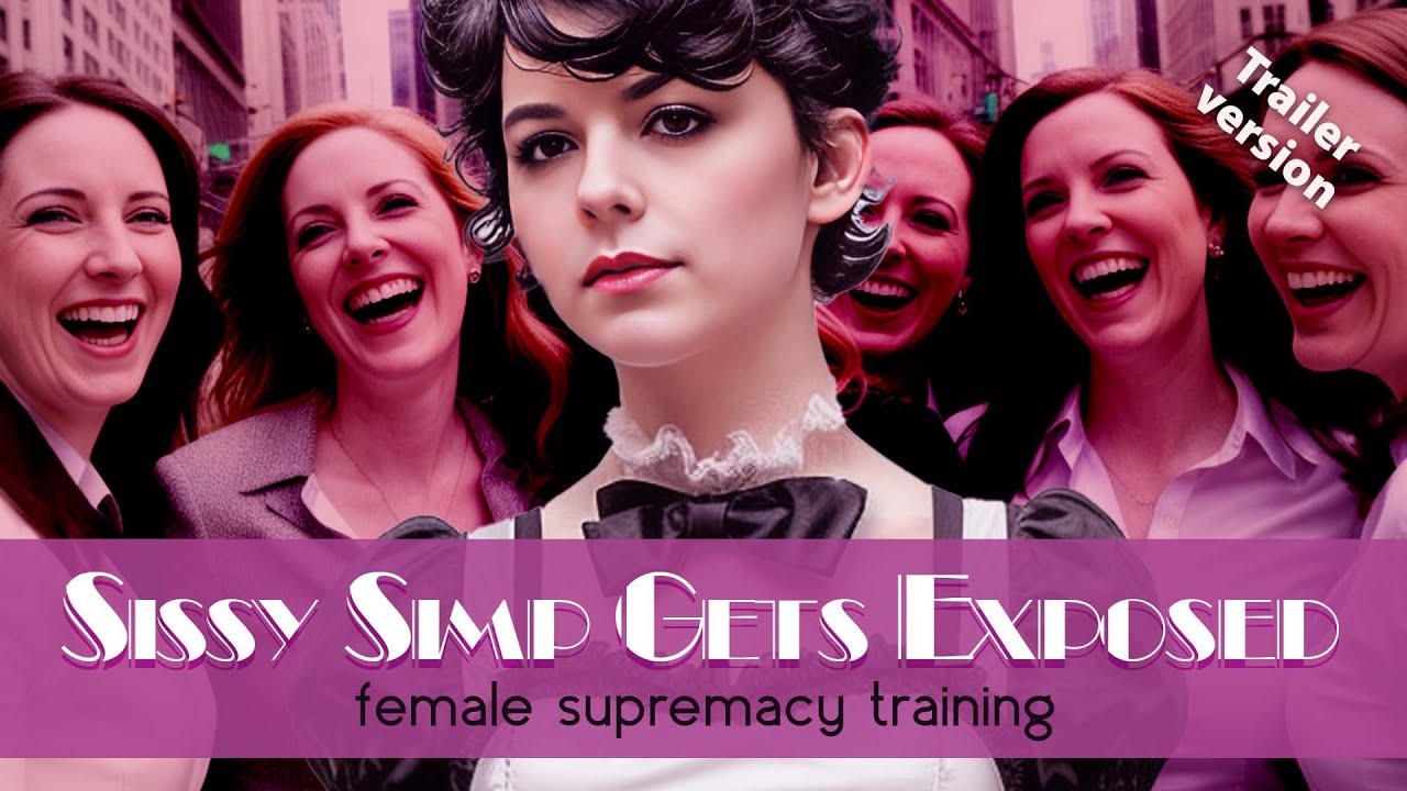 Sissy Simp Gets Exposed | TRAILER | Female Supremacy Training for Beta Males