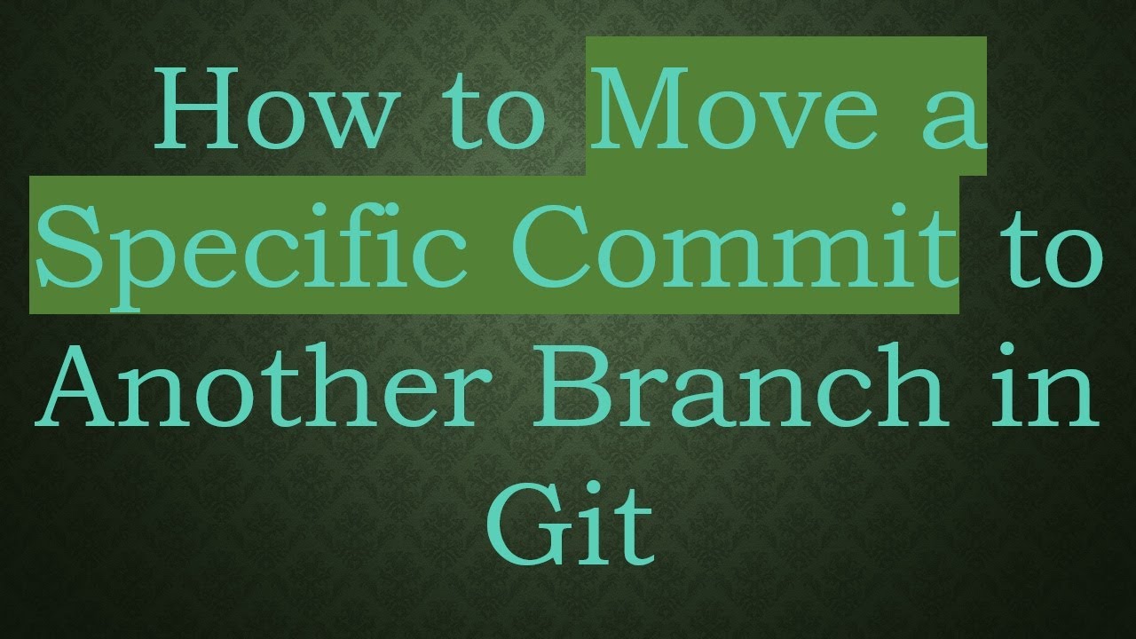 How to Move a Specific Commit to Another Branch in Git