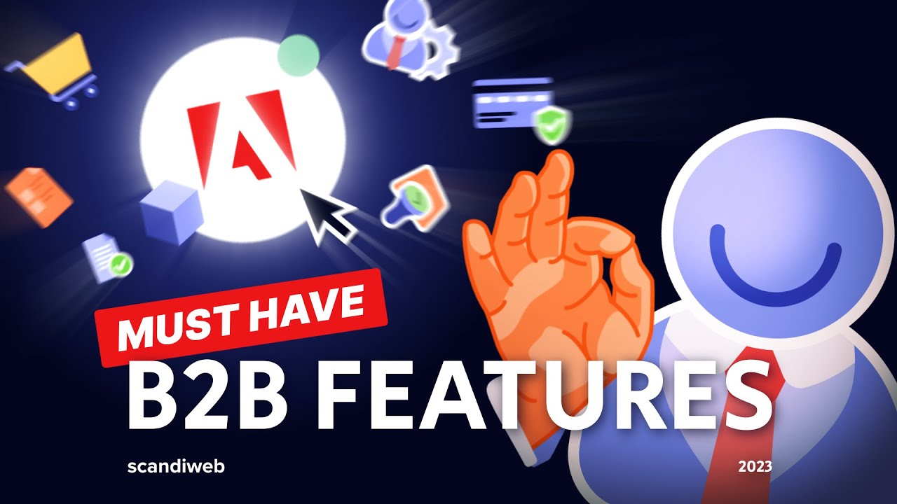 Empower Your Business: Top 9 Adobe Commerce B2B Features (2023)