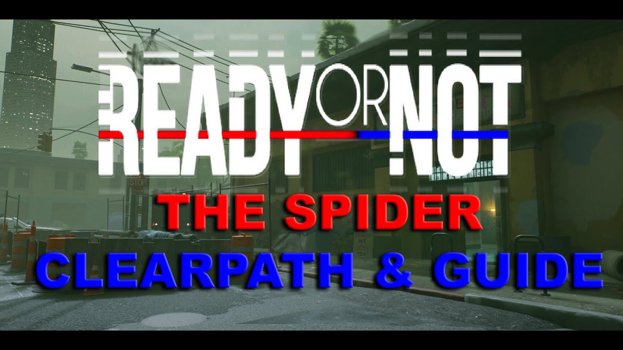 Ready or Not | The Spider | Clearpath and Step by Step Guide