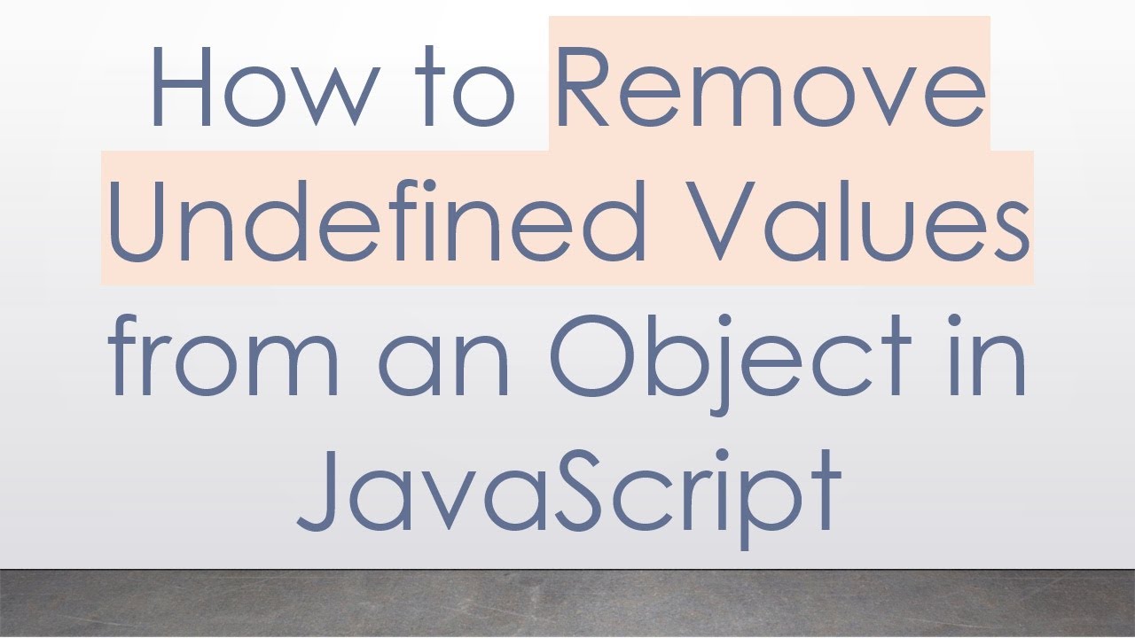 How to Remove Undefined Values from an Object in JavaScript