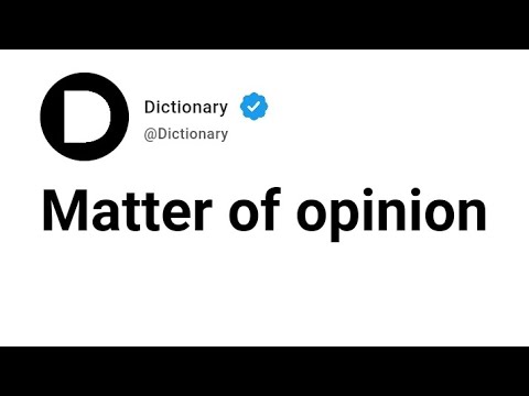 Matter of opinion Meaning In English
