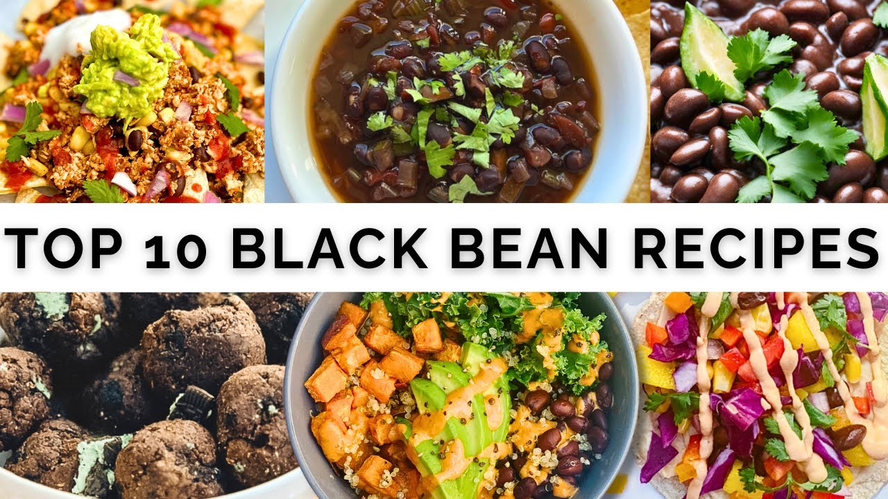 My Top 10 BLACK BEAN Recipes
