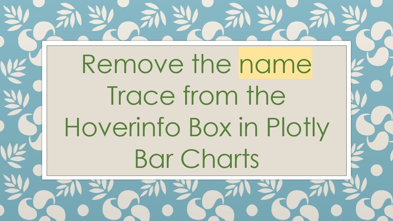 Remove the name Trace from the Hoverinfo Box in Plotly Bar Charts
