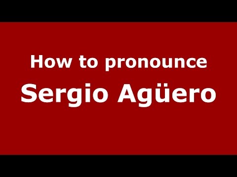 How to pronounce Sergio Agüero (Spanish/Argentina) - PronounceNames.com