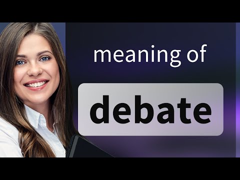 Debate — definition of DEBATE