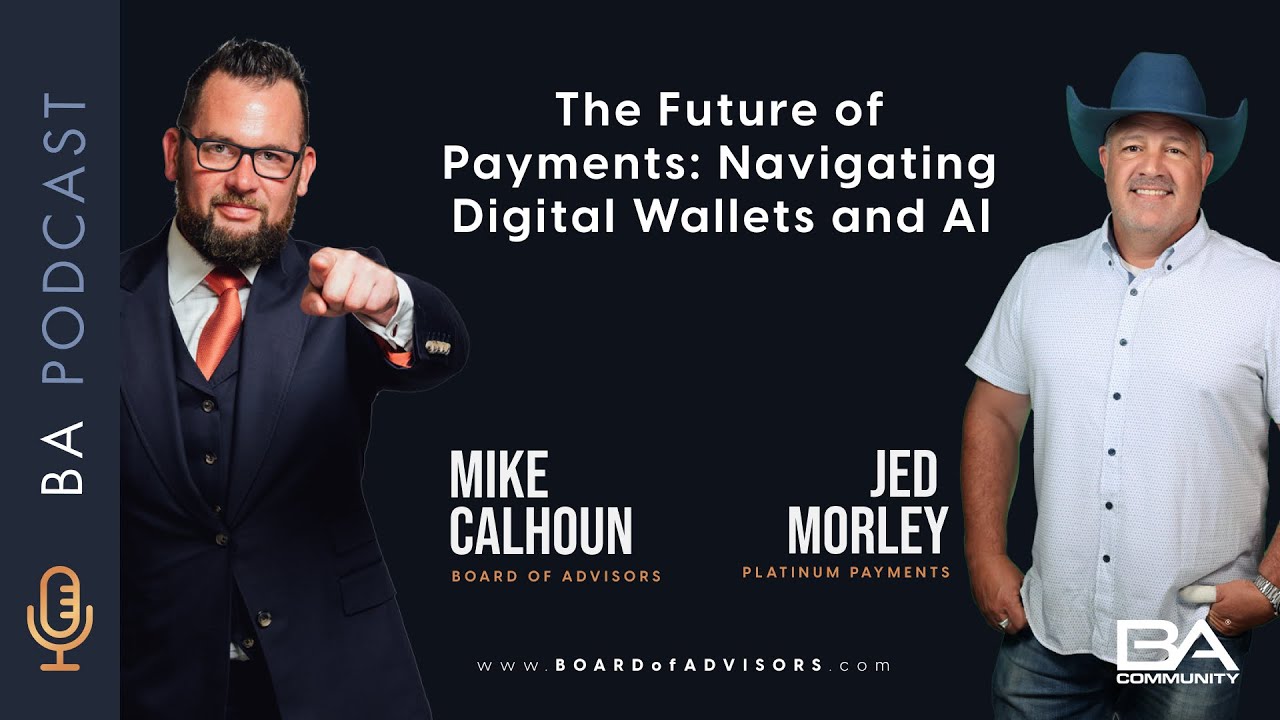 The Future of Payments: Navigating Digital Wallets and AI | Jed Morley & Mike Calhoun | BA EP 053