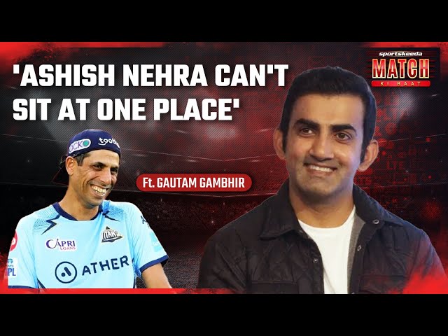 When you are with Ashish Nehra, only he talks and you listen: Gautam ...