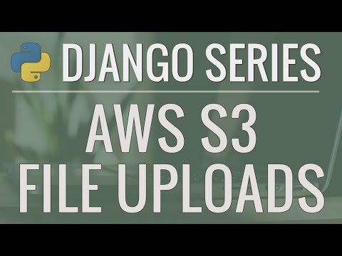 Learn Python Django Tutorial Full Featured Web App Part 13 Using AWS S3 for File Uploads - Mind ...