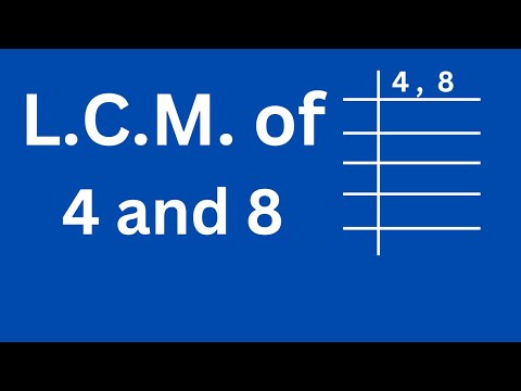 LCM of 4 and 8