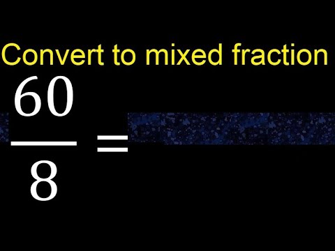 Convert 60/8 to mixed fraction, transform improper fractions to mixed, mixed