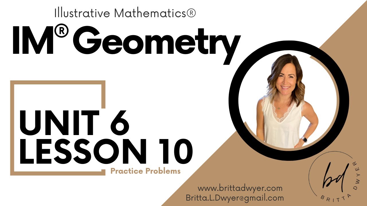 Unit 6 Lesson 10 Practice Problems IM® GeometryTM authored by Illustrative Mathematics®