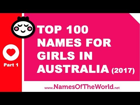Top 100 baby girl names in Australia 2017 Part 1 - the best baby names - www.namesoftheworld.net