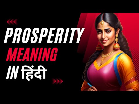 Prosperity meaning in hindi | Prosperity matlab kya hota hai