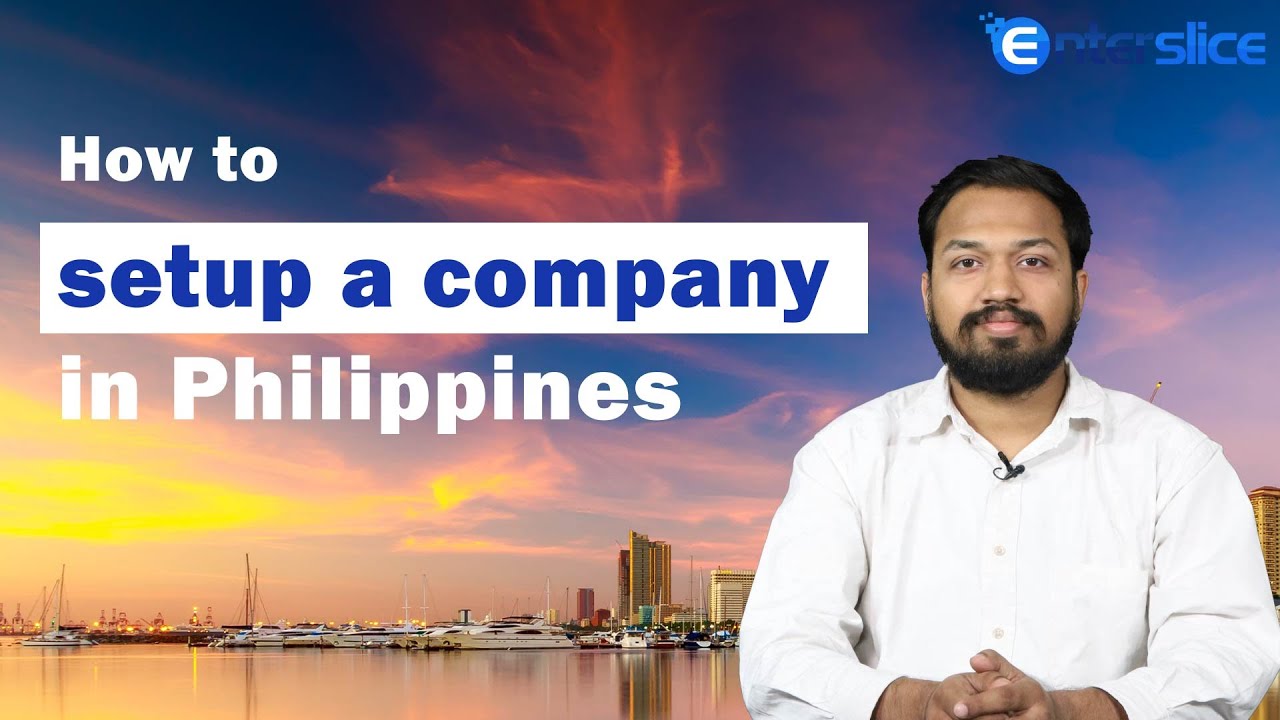 How to Setup a Company in Philippines | How to Manage Philippines Company? | Procedure | Enterslice