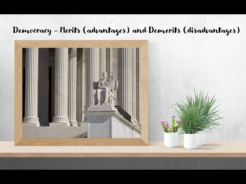 Democracy | Merits (advantages) and Demerits (disadvantages) | Part II
