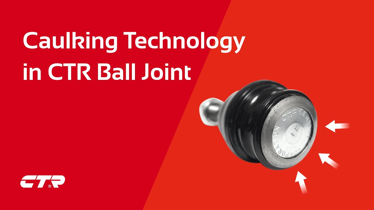 Caulking Technology in CTR Ball Joint