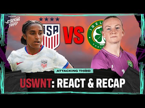 USWNT vs Republic of Ireland Recap & Reaction | Attacking Third