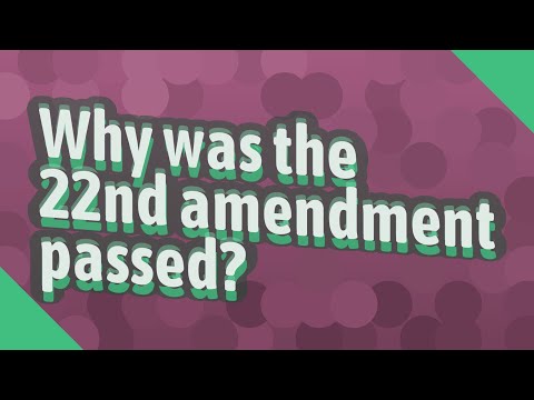 Why was the 22nd amendment passed?