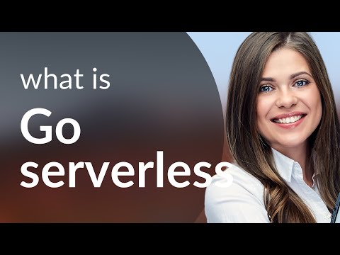 Go Serverless: Simplifying Cloud Computing